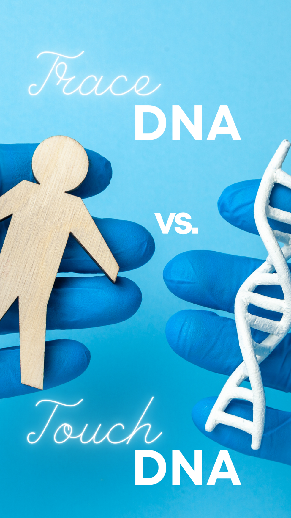 Touch DNA Versus Trace DNA By Forensic DNA Interpretation Expert Touch DNA Versus Trace DNA By Forensic DNA Interpretation Expert