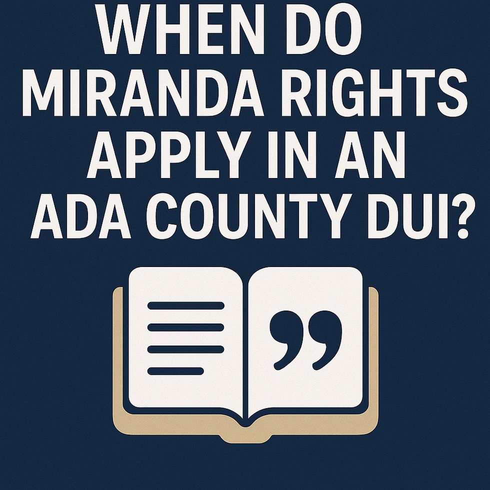 When Do Miranda Rights Apply in an Ada County DUI? What “Custody ...