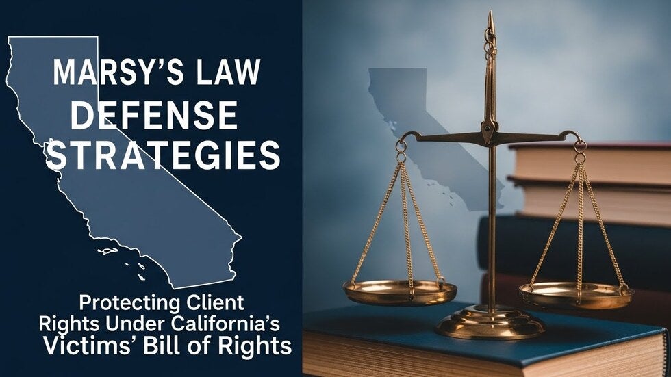 Marsy's Law Defense Strategies: Protecting Client Rights Under ...