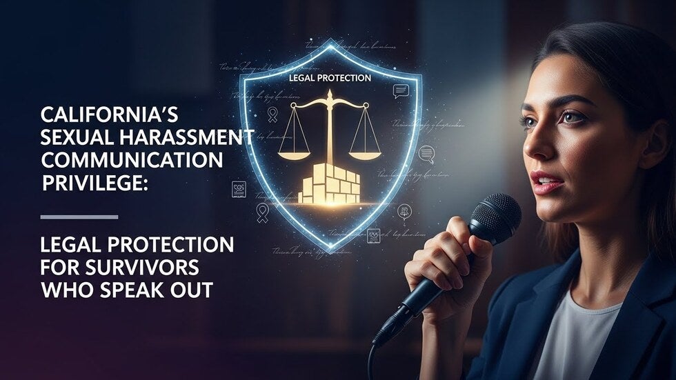 California's Sexual Harassment Communication Privilege: Legal ...