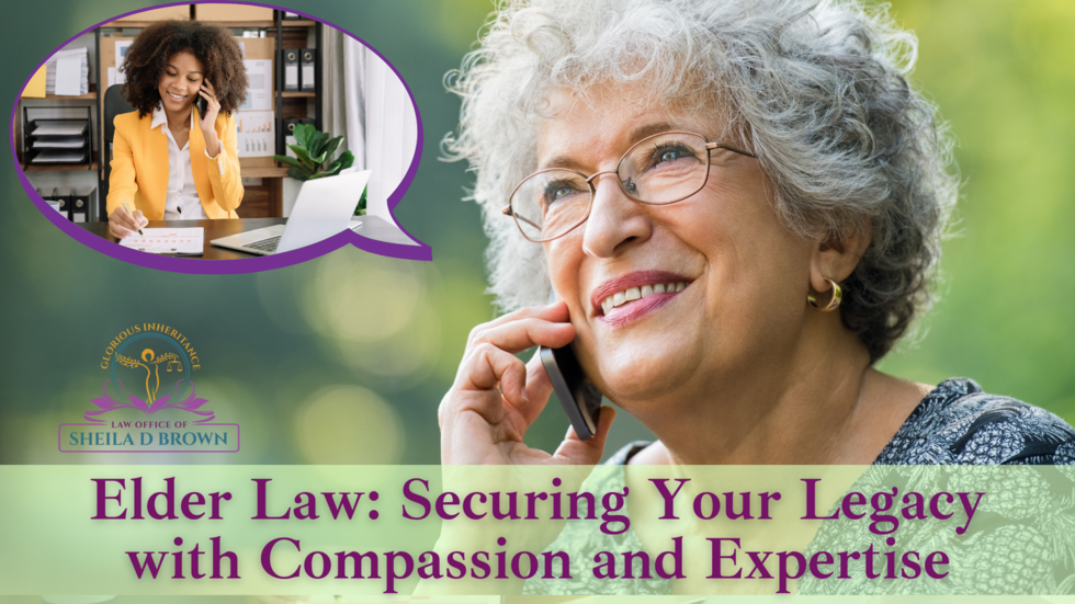 Elder Law With Our Firm: Securing Your Legacy with Compassion and ...