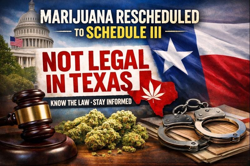 Marijuana Rescheduled to Schedule III — But It Is Not Legalized | Texas ...